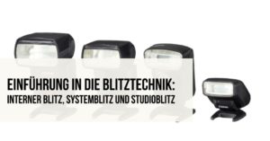 Einführung in die Blitztechnik: Interner Blitz, Systemblitz und ...